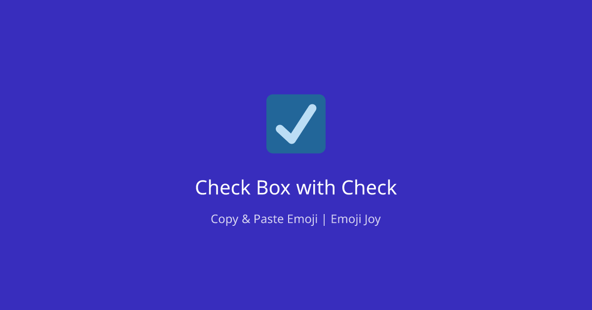 ☑️ Check Box with Check Emoji - Copy & Paste | EmojiJoy