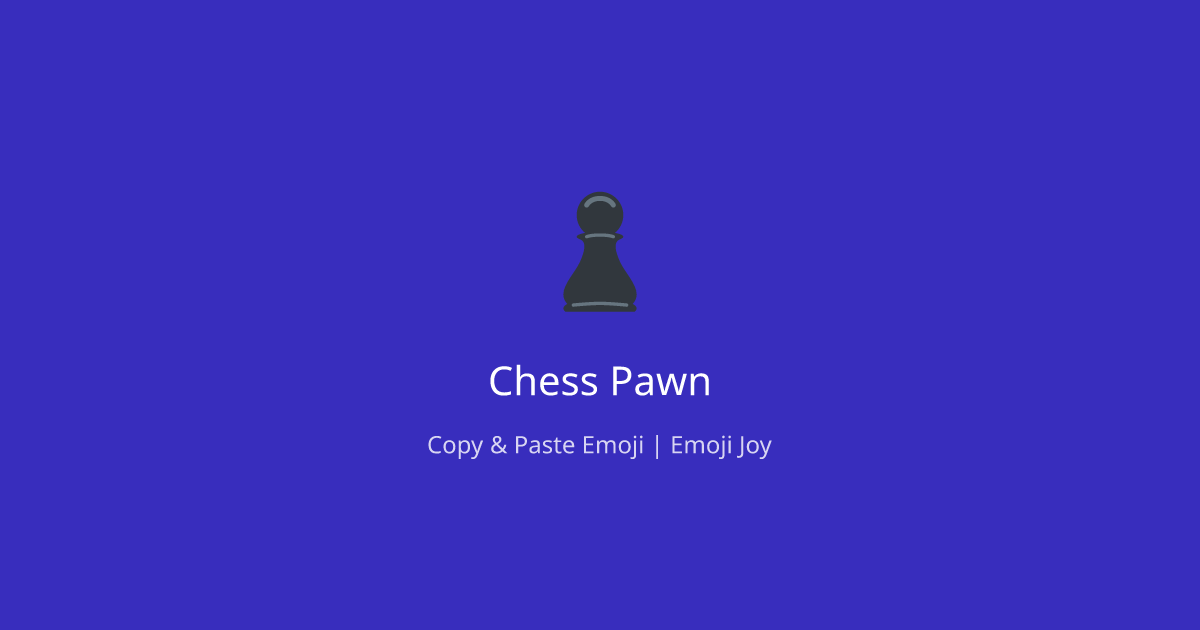 ♟ Chess Pawn Emoji - Copy & Paste | EmojiJoy