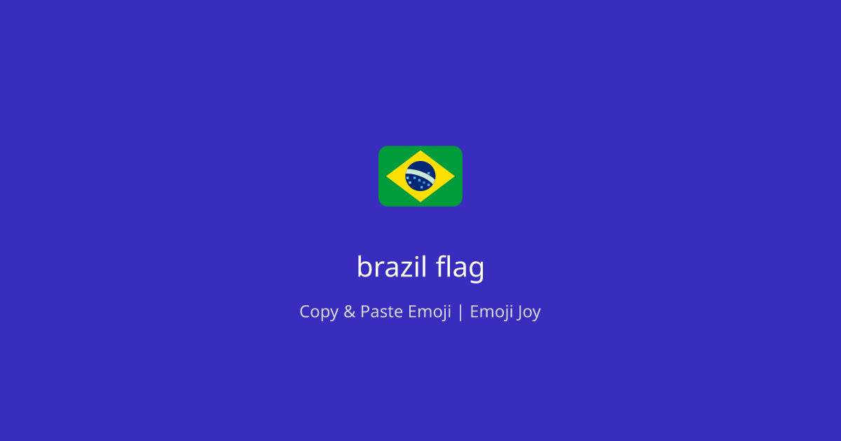🇧🇷 Brazil Flag Emoji: Meaning, Copy & Usage | Brazilian Flag | What is 🇧🇷