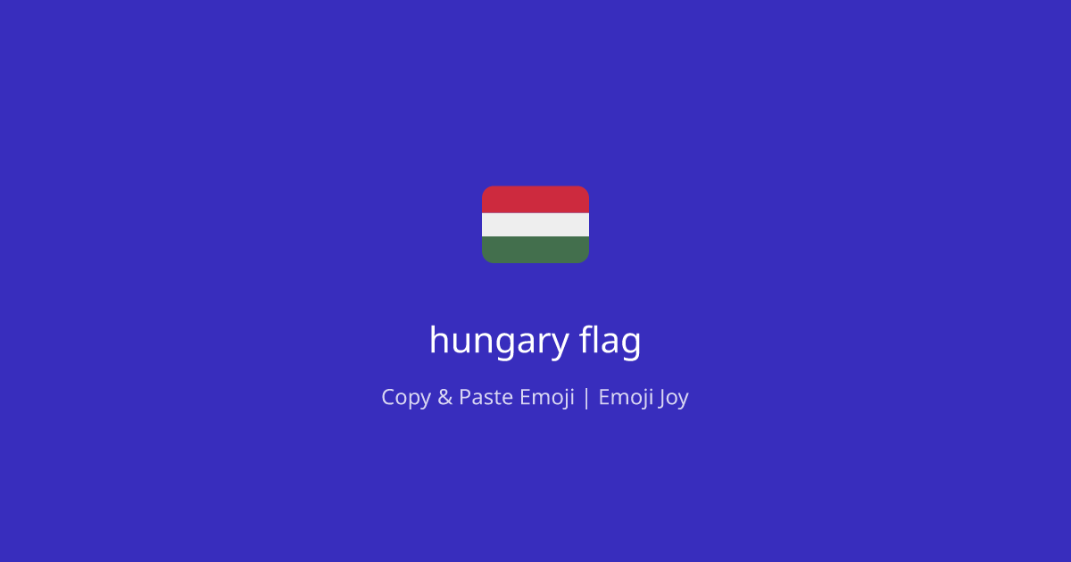 🇭🇺 Hungary Flag Emoji: Meaning, Copy & Usage | Hungarian Flag | What is 🇭🇺