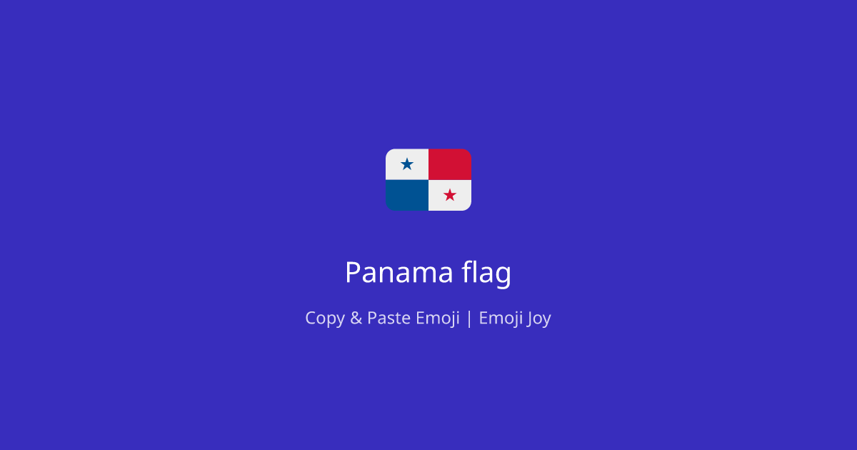🇵🇦 Panama Flag Emoji: Meaning, Copy & Usage | Panamanian Flag | What is 🇵🇦
