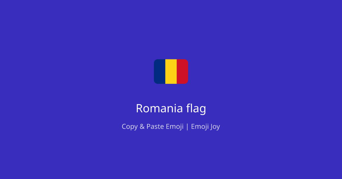 🇷🇴 Romania Flag Emoji: Meaning, Copy & Usage | Romanian Flag | What is 🇷🇴