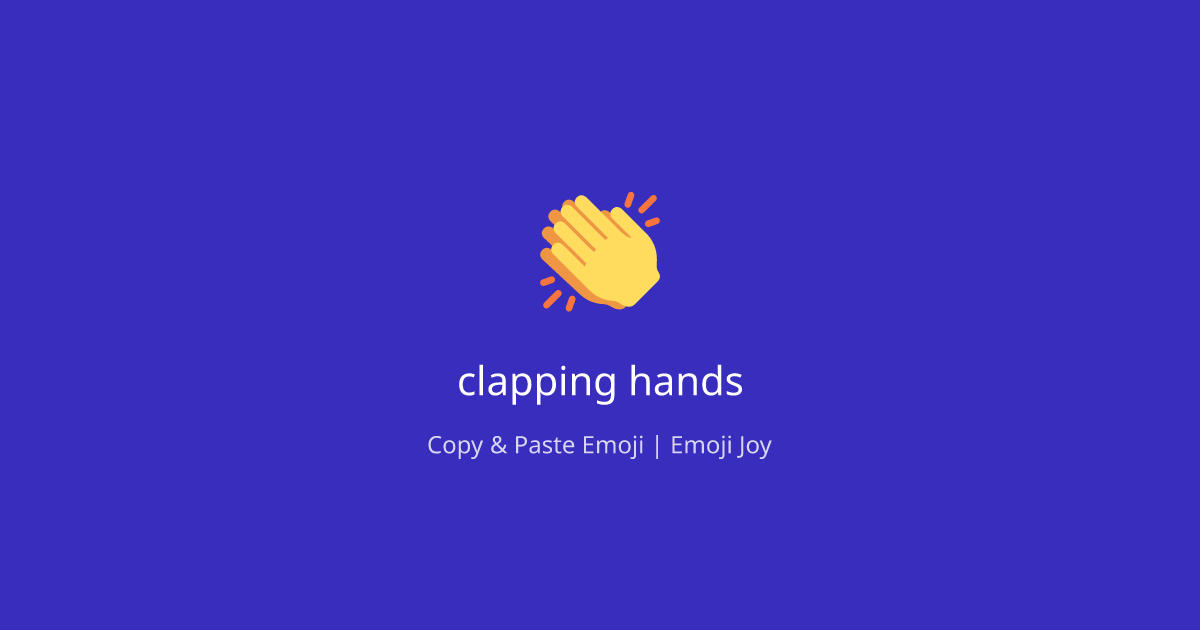 The clapping hands emoji: A Complete Guide to Meaning and Usage | EmojiJoy