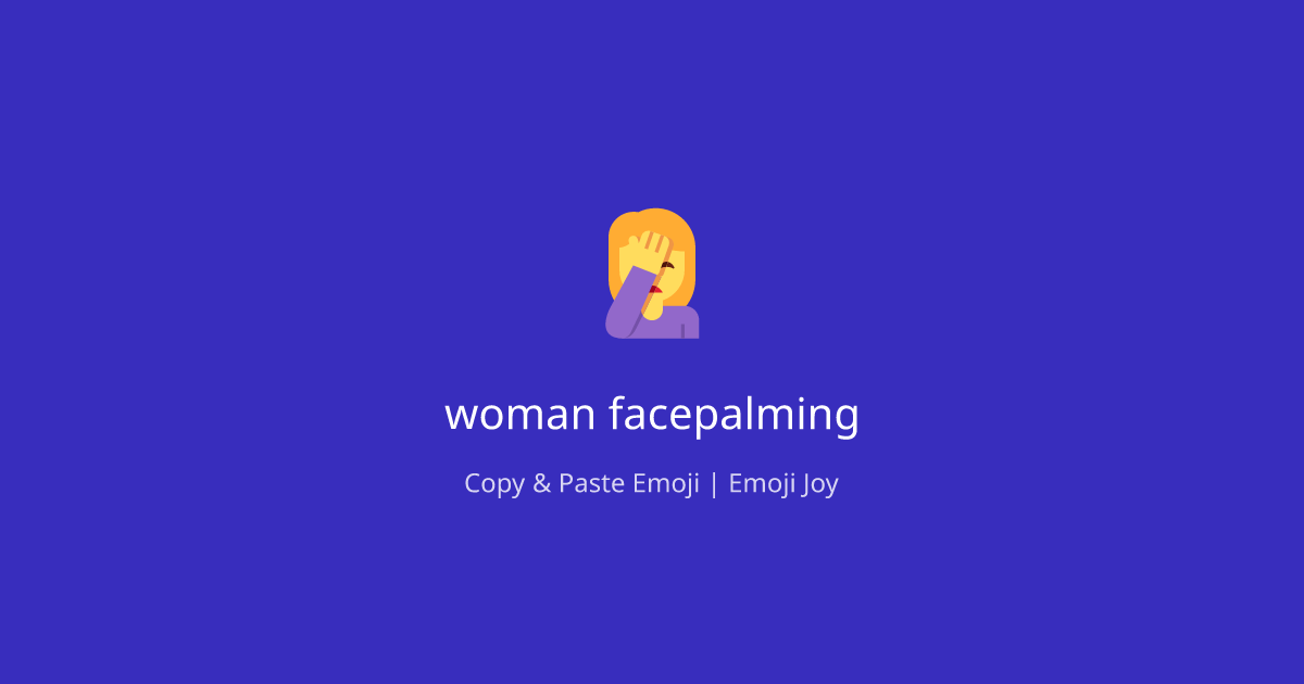 🤦‍♀️ woman facepalming emoji