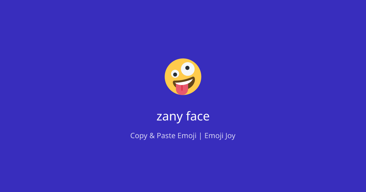 🤪 zany face Emoji | EmojiJoy