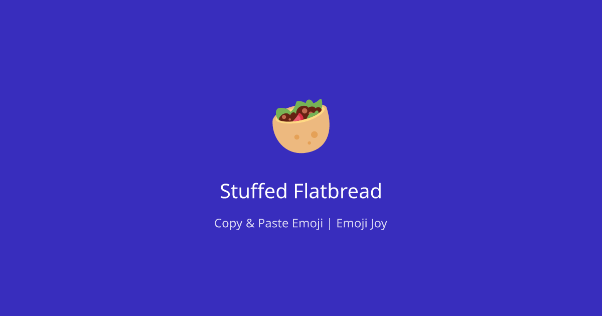 🥙 Stuffed Flatbread Emoji - Copy & Paste | EmojiJoy